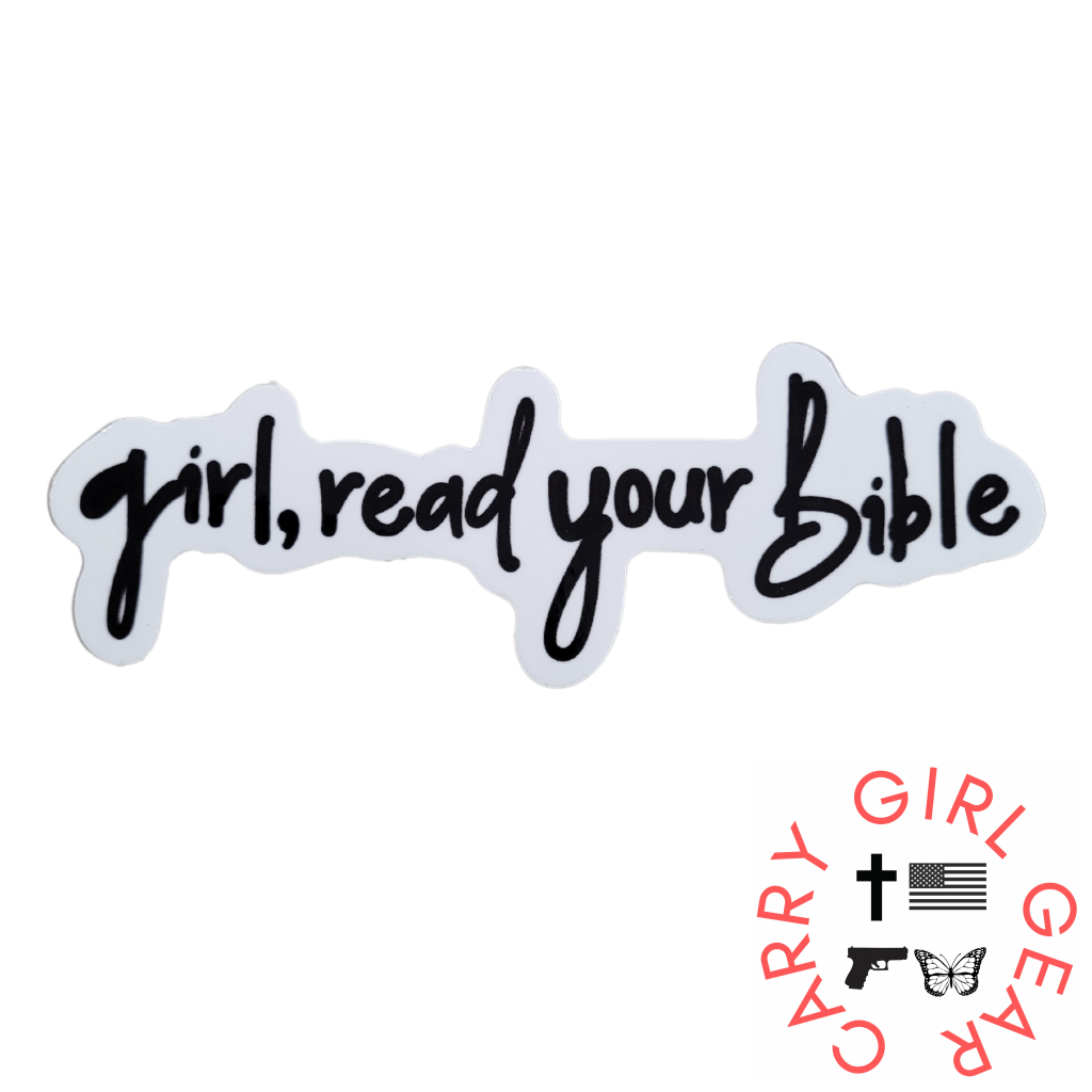 GIRL, READ YOUR BIBLE Sticker – Carry Girl Gear